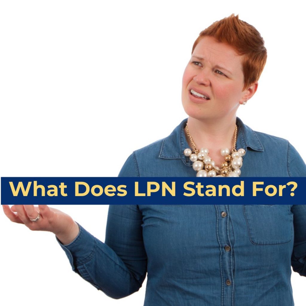 What Does LPN Stand For? How to Become LPN?